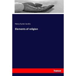Hansebooks Elements of religion - Henry Eyster Jacobs, Kartoniert (TB)