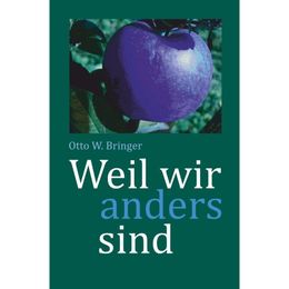 Weil wir anders sind - Otto W. Bringer, Kartoniert (TB)