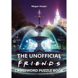 The Unofficial Friends Crossword Puzzle Book - Megan Harper, Kartoniert (TB)