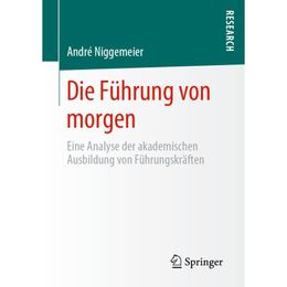 Springer Fachmedien Wiesbaden Die Führung von morgen - André Niggemeier, Kartoniert (TB)