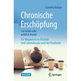 Springer Berlin Heidelberg Chronische Erschöpfung - nur müde oder wirklich krank? - Carolina Kattan, Kartoniert (TB)