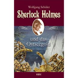 Sherlock Holmes und das Ostseegold - Wolfgang Schüler, Kartoniert (TB)