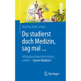 Springer Berlin Heidelberg Du studierst doch Medizin, sag mal ... - Martina Kahl-Scholz, Kartoniert (TB)