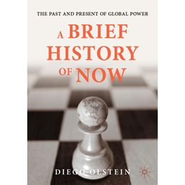 Palgrave Macmillan UK A Brief History of Now - Diego Olstein, Kartoniert (TB)