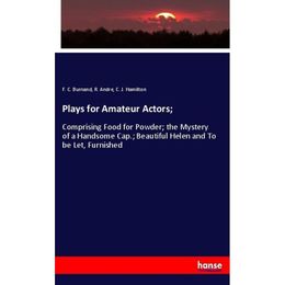 Hansebooks Plays for Amateur Actors; - F. C. Burnand, R. Andre, C. J. Hamilton, Kartoniert (TB)