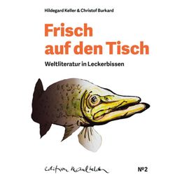 Frisch auf den Tisch - Hildegard Keller, Christof Burkard, Gebunden