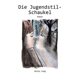 Die Jugendstil-Schaukel - Anita Lang, Kartoniert (TB)