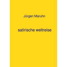 satirische weltreise - Jürgen Maruhn, Kartoniert (TB)