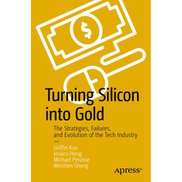 Turning Silicon into Gold - Griffin Kao, Jessica Hong, Weizhen Sheng, Michael Perusse, Kartoniert (TB)