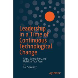 Leadership in a Time of Continuous Technological Change - Bar Schwartz, Kartoniert (TB)