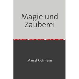 Magie und Zauberei - Marcel Richmann, Kartoniert (TB)