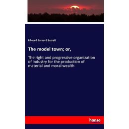 Hansebooks The model town; or, - Edward Barnard Bassett, Kartoniert (TB)