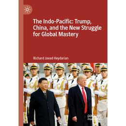 Springer Nature The Indo-Pacific: Trump, China, and the New Struggle for Global Mastery - Richard Javad Heydarian, Kartoniert (TB)