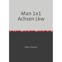 Man 1x1 Achsen Lkw - Oliver Schwarzer, Kartoniert (TB)