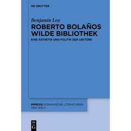 De Gruyter Roberto Bolaños wilde Bibliothek - Benjamin Loy, Kartoniert (TB)