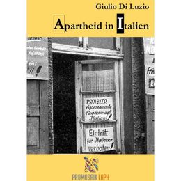 Apartheid in Italien - Fragmente aus dem Apartheid-Italien - Giulio Di Luzio, Kartoniert (TB)