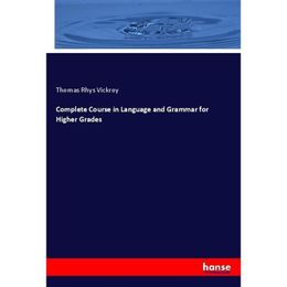 Hansebooks Complete Course in Language and Grammar for Higher Grades - Thomas Rhys Vickroy, Kartoniert (TB)