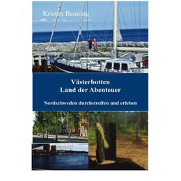 Västerbotten Land der Abenteuer - Kristen Benning, Kartoniert (TB)