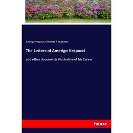 Hansebooks The Letters of Amerigo Vespucci - Amerigo Vespucci, Clements R. Markham, Kartoniert (TB)