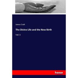 Hansebooks The Divine Life and the New Birth - James Craik, Kartoniert (TB)