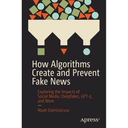 How Algorithms Create and Prevent Fake News - Noah Giansiracusa, Kartoniert (TB)