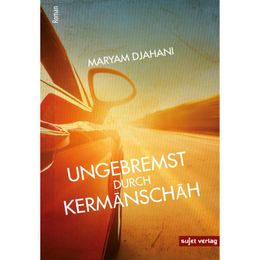 Ungebremst durch Kermanschah - Maryam Djahani, Kartoniert (TB)