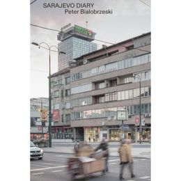 Sarajevo Diary - Peter Bialobrzeski, Kartoniert (TB)