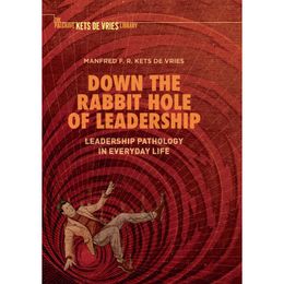 Down the Rabbit Hole of Leadership - Manfred F. R. Kets de Vries, Kartoniert (TB)