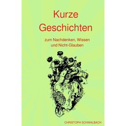 Kurze Geschichten - Christoph Schwalbach, Kartoniert (TB)