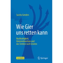 Springer Wie Gier uns retten kann - Sascha Genders, Kartoniert (TB)