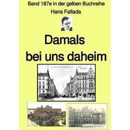 Damals bei uns daheim - Band 187e in der gelben Buchreihe - Farbe - bei Jürgen Ruszkowski - Hans Fallada, Kartoniert (TB)