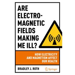 Springer Are Electromagnetic Fields Making Me Ill? - Bradley J. Roth, Kartoniert (TB)