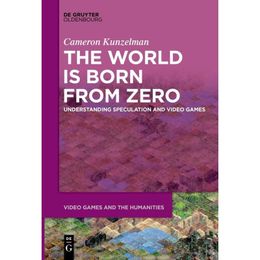 De Gruyter The World Is Born From Zero - Cameron Kunzelman, Kartoniert (TB)