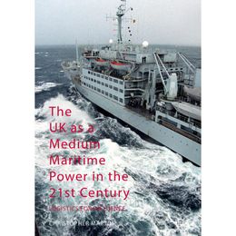 Palgrave Macmillan UK The UK as a Medium Maritime Power in the 21st Century - Christopher Martin, Kartoniert (TB)