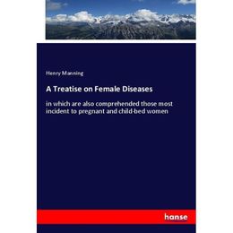 Hansebooks A Treatise on Female Diseases - Henry Manning, Kartoniert (TB)