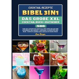 Cocktail Rezepte Bibel 3in1 Das große XXL Cocktail Buch + Ratgeber - Lisa Bürger, Kartoniert (TB)