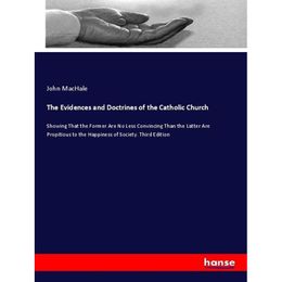 Hansebooks The Evidences and Doctrines of the Catholic Church - John MacHale, Kartoniert (TB)