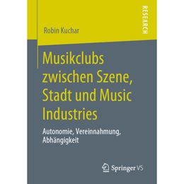 Musikclubs zwischen Szene, Stadt und Music Industries - Robin Kuchar, Kartoniert (TB)
