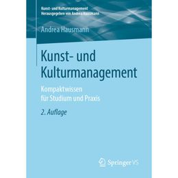 Springer Fachmedien Wiesbaden Kunst- und Kulturmanagement - Andrea Hausmann, Kartoniert (TB)