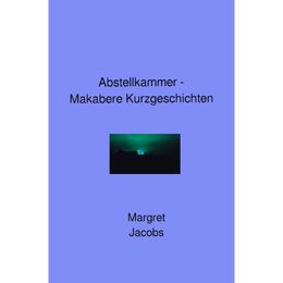 Abstellkammer - Makabere Kurzgeschichten - Margret Jacobs, Kartoniert (TB)