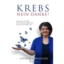 Krebs Nein Danke! - Angelika Wagener, Kartoniert (TB)