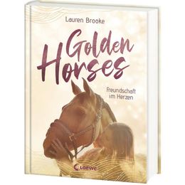 Loewe Golden Horses (Band 3) - Freundschaft im Herzen - Lauren Brooke, Gebunden
