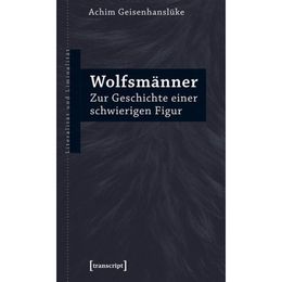transcript Verlag Wolfsmänner - Achim Geisenhanslüke, Kartoniert (TB)