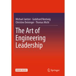 The Art of Engineering Leadership - Michael Jantzer, Godehard Nentwig, Christine Deininger, Thomas Michl, Kartoniert (TB)