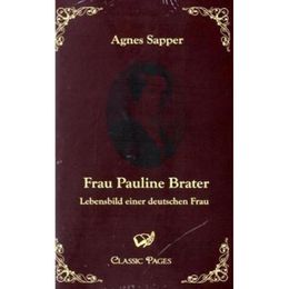 Classic Pages / Frau Pauline Brater - Agnes Sapper, Kartoniert (TB)