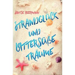 Strandglück und bittersüße Träume - Sontje Beermann, Kartoniert (TB)