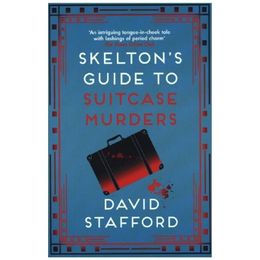Skelton's Guide to Suitcase Murders - David Stafford, Kartoniert (TB)