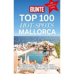 Burda BUNTE TOP 100 HOT-SPOTS MALLORCA - BUNTE Entertainment Verlag, Kartoniert (TB)