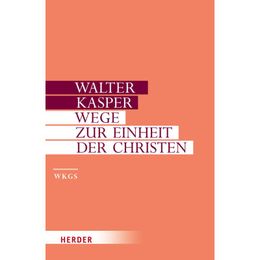 Wege zur Einheit der Christen - Walter Kasper, Gebunden