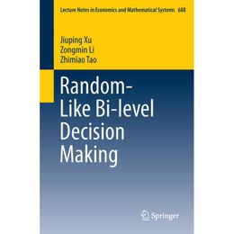 Springer Random-Like Bi-level Decision Making - Jiuping Xu, Zongmin Li, Zhimiao Tao, Kartoniert (TB)